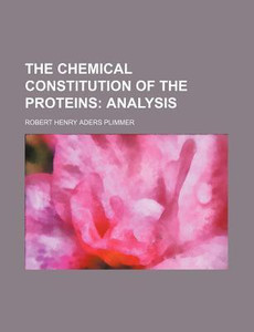 The Chemical Constitution of the Proteins; Analysis: Buy The Chemical ...