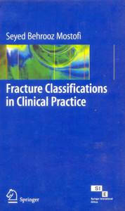 FRACTURE CLASSIFICATIONS IN CLINICAL PRACTICE 1st Edition: Buy FRACTURE ...