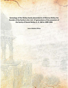 Genealogy Of The Mckay Family Descendants Of Elkenny Mckay The Founder ...