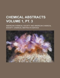 Chemical Abstracts Volume 1, PT. 3: Buy Chemical Abstracts Volume 1, PT ...