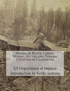 Mining in Butte, Lassen, Modoc, Sutter and Tehama Counties of ...