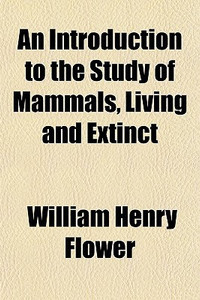 An Introduction to the Study of Mammals, Living and Extinct: Buy An ...