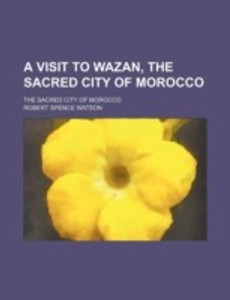 A Visit to Wazan, the Sacred City of Morocco; The Sacred City of ...