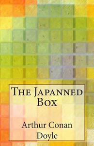 The Japanned Box: Buy The Japanned Box by Doyle Arthur Conan Sir at Low ...