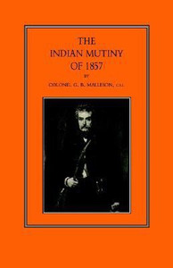 Indian Mutiny of 1857: Buy Indian Mutiny of 1857 by Malleson G. B. at ...