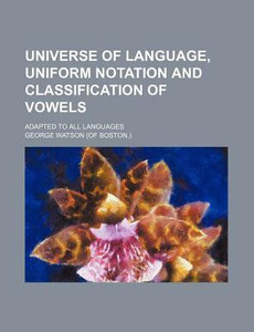 Universe of Language, Uniform Notation and Classification of Vowels ...