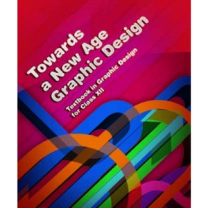 NCERT Towards a New Age of Graphic Design-class 12: Buy NCERT Towards a ...