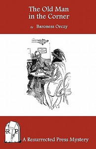 The Old Man in the Corner: Buy The Old Man in the Corner by Orczy ...