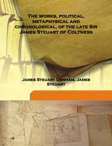 The Works, Political, Metaphysical and Chronological, of The Late Sir ...