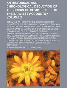 An Historical and Chronological Deduction of the Origin of Commerce ...