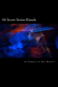 66 Secret Setian Rituals: Buy 66 Secret Setian Rituals by Temple of Set ...