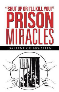 Prison Miracles: Buy Prison Miracles by Cribbs-Allen Darlene at Low ...