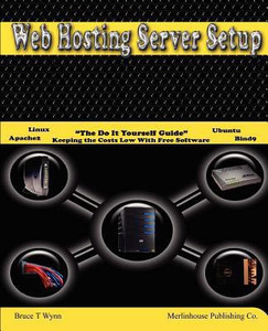 Web Hosting Server Setup: Buy Web Hosting Server Setup by Wynn Bruce T ...