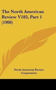 The North American Review V183, Part 1 (1906): Buy The North American ...