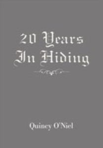 20 Years in Hiding: Buy 20 Years in Hiding by Quincy O'Niel O'Niel at ...