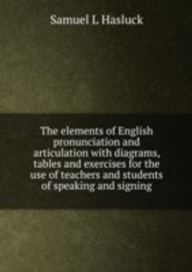 elements of English pronunciation and articulation with diagrams tables ...