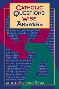 Catholic Questions, Wise Answers: Buy Catholic Questions, Wise Answers ...