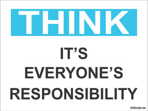 Clickforsign Think It's Everyone's Responsibility. OSHA Safety Sign ...