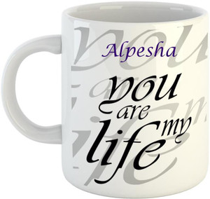 LOLPRINTT You are my life Alpesha 350 ml white ceramic Ceramic Coffee ...