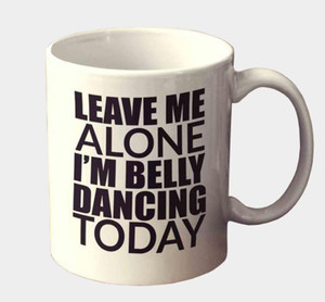 Muggies Magic leave me alone i m belly dancing white large Ceramic ...
