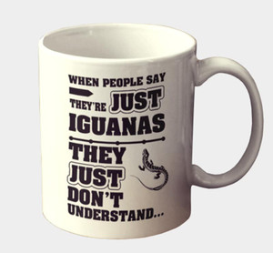 Muggies Magic When People Say They re Just Iguanas Ceramic Coffee Mug ...