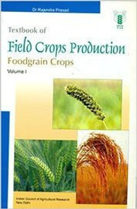 Textbook of Field Crops Production : Foodgrain Crops Vol. 1 Latest ...