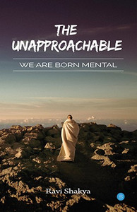 THE UNAPPROACHABLE: Buy THE UNAPPROACHABLE by RAVI SHAKYA at Low Price ...