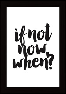 Posterskart 'If Not Now, When' Motivational Quote Framed Poster Paper ...