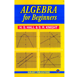 Algebra for Beginners: Buy Algebra for Beginners by S.R. Knight, H. S ...