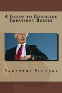 A Guide to Handling Impatient Bosses: Buy A Guide to Handling Impatient ...