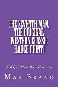 The Seventh Man, The Original Western Classic (Large Print): Buy The ...