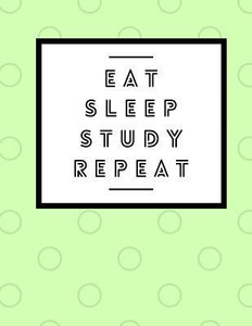 Eat Sleep Study Repeat: Buy Eat Sleep Study Repeat by Nelson Miriam at ...
