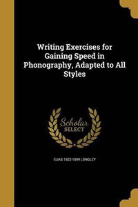 Writing Exercises for Gaining Speed in Phonography, Adapted to All ...