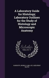 A Laboratory Guide for Histology; Laboratory Outlines for the Study of ...