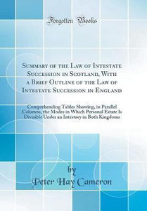 Summary of the Law of Intestate Succession in Scotland, With a Brief ...