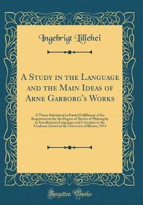 A Study in the Language and the Main Ideas of Arne Garborg's Works: A ...