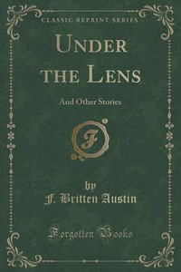Under the Lens: Buy Under the Lens by Austin F. Britten at Low Price in ...