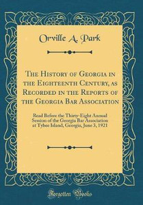 The History of Georgia in the Eighteenth Century, as Recorded in the ...