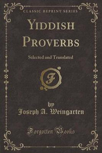 Yiddish Proverbs: Buy Yiddish Proverbs by Weingarten Joseph A. at Low ...