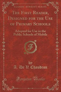 The First Reader, Designed for the Use of Primary Schools: Buy The ...