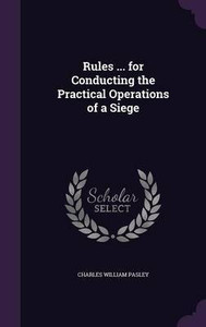 Rules ... for Conducting the Practical Operations of a Siege: Buy Rules ...