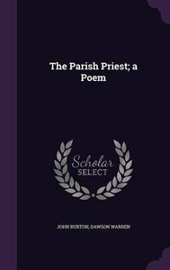 The Parish Priest; a Poem: Buy The Parish Priest; a Poem by Burton John ...