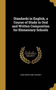 Standards in English, a Course of Study in Oral and Written Composition ...