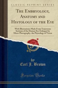 The Embryology, Anatomy and Histology of the Eye: Buy The Embryology ...