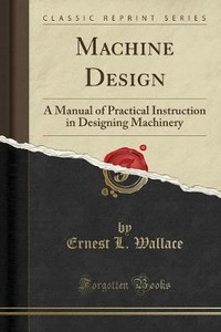 Machine Design: Buy Machine Design by Wallace Ernest L. at Low Price in ...
