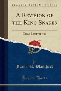 A Revision of the King Snakes: Buy A Revision of the King Snakes by ...