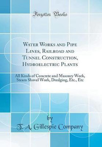 Water Works and Pipe Lines, Railroad and Tunnel Construction ...