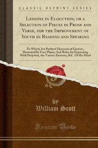 Lessons in Elocution, or a Selection of Pieces in Prose and Verse, for ...