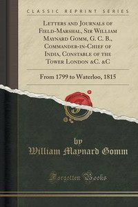 Letters and Journals of Field-Marshal, Sir William Maynard Gomm, G. C ...