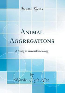 Animal Aggregations: Buy Animal Aggregations by Allee Warder Clyde at ...